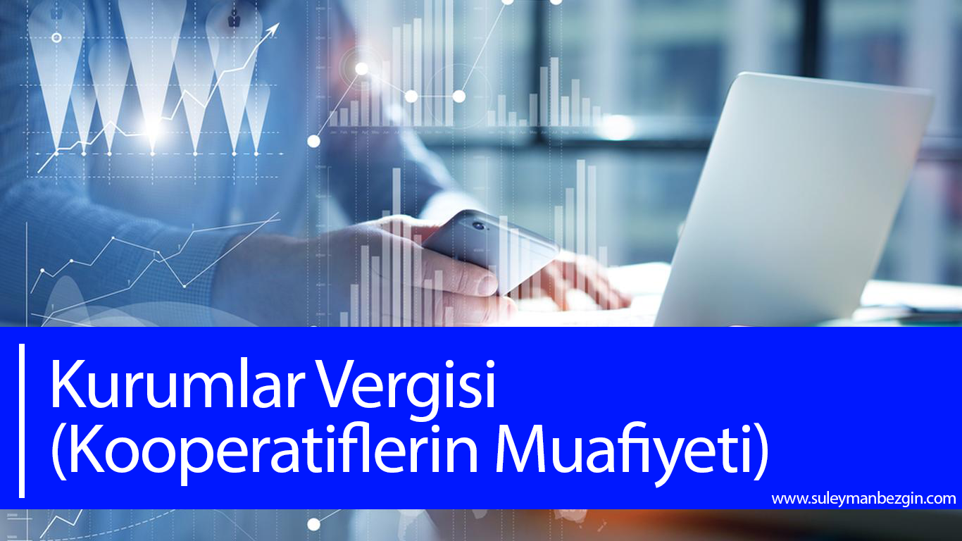 Kurumlar Vergisi (Kooperatiflerin Muafiyeti) – Süleyman Bezgin